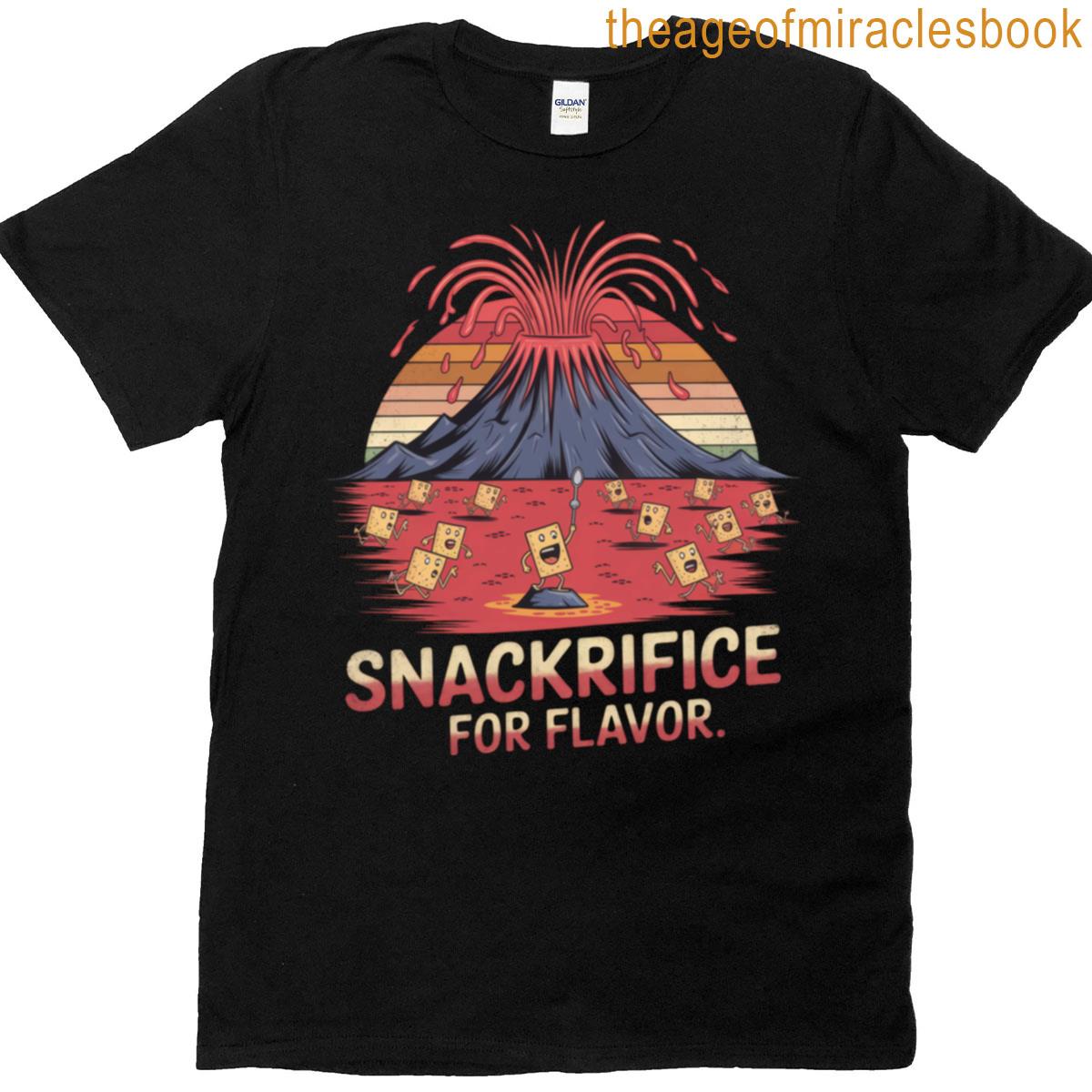 Snackrifice For Flavor Volcano Eruption Snack Design T-shirt