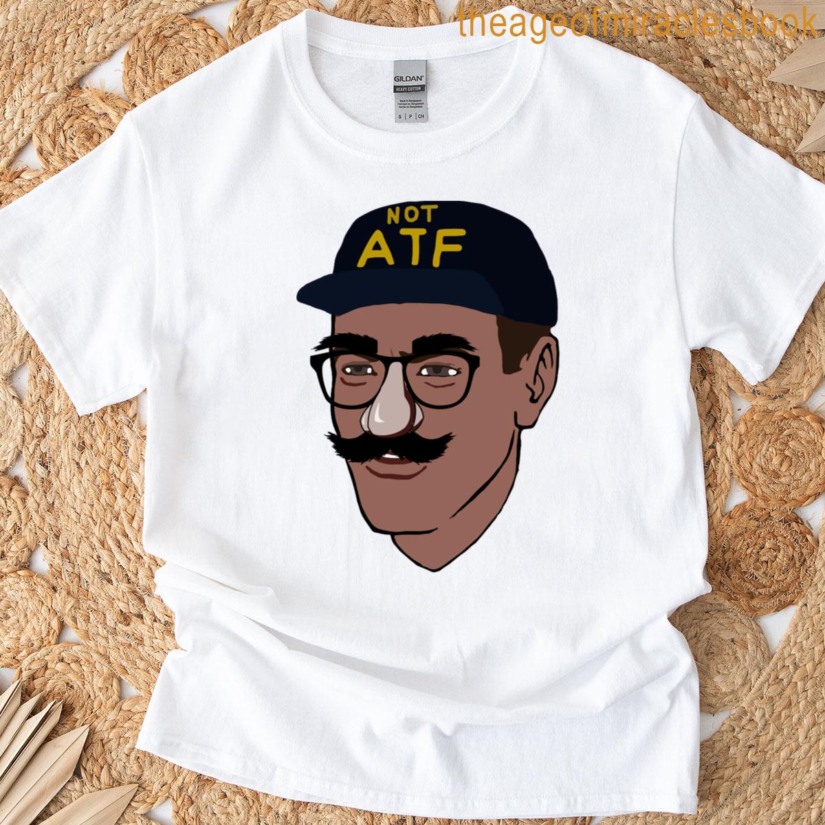 Not Atf Guy - Meme Firearms Undercover Nfa Gun Rights T-shirt