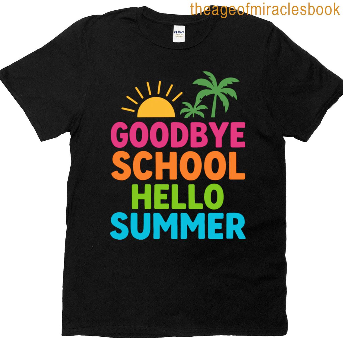 Goodbye School Hello Summer Tropical Fun Last Day Of School Design T-shirt