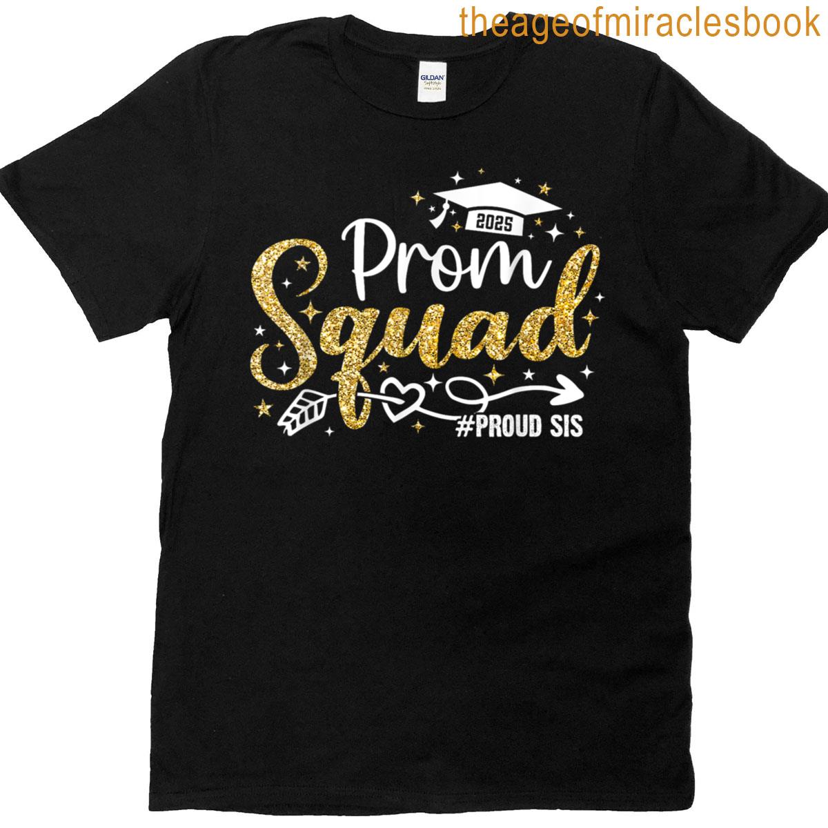 Prom Squad 2025 Proud Sis Graduate Prom Class Of 2025 T-shirt