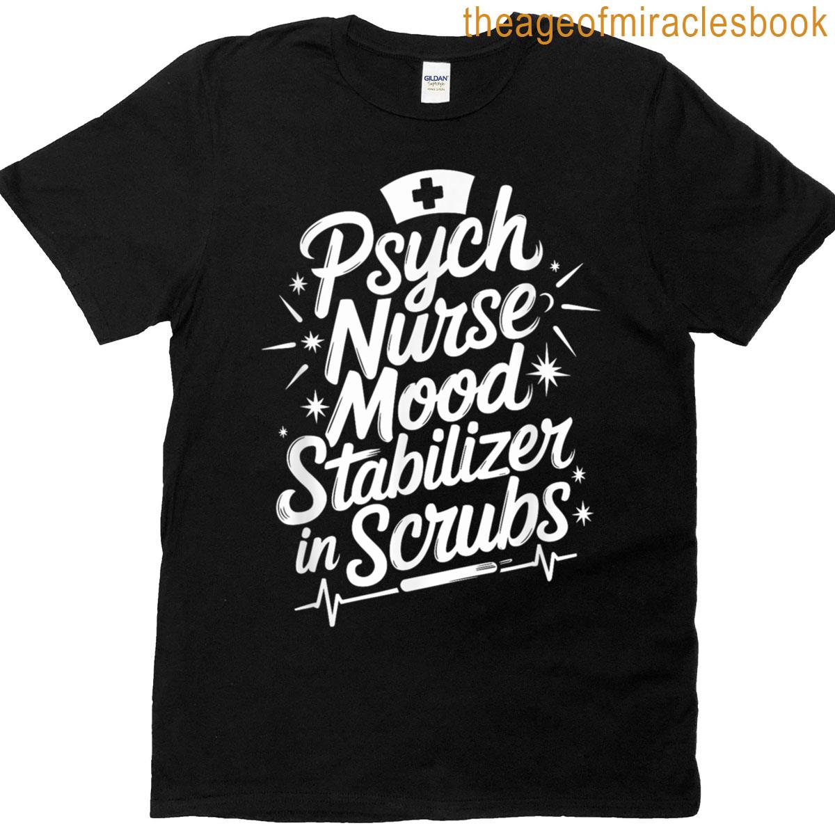Psych Nursing Quote For Mental Health Nursing Psych Nurse T-shirt