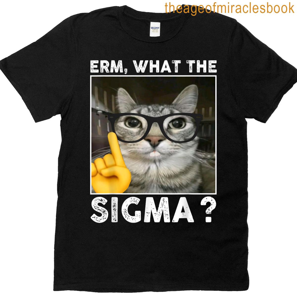 Erm What The Sigma Cat Meme Funny Cat With Sunglasses T-shirt