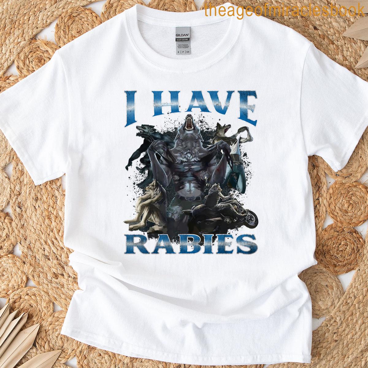 I Have Rabies Funny Cringe Werewolf Wolf Meme T-shirt