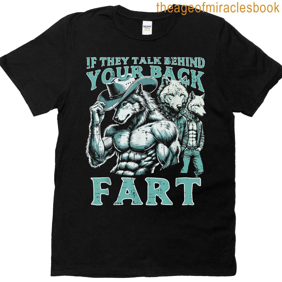 If They Talk Behind Your Back Fart Alpha Wolf Meme Funny T-shirt