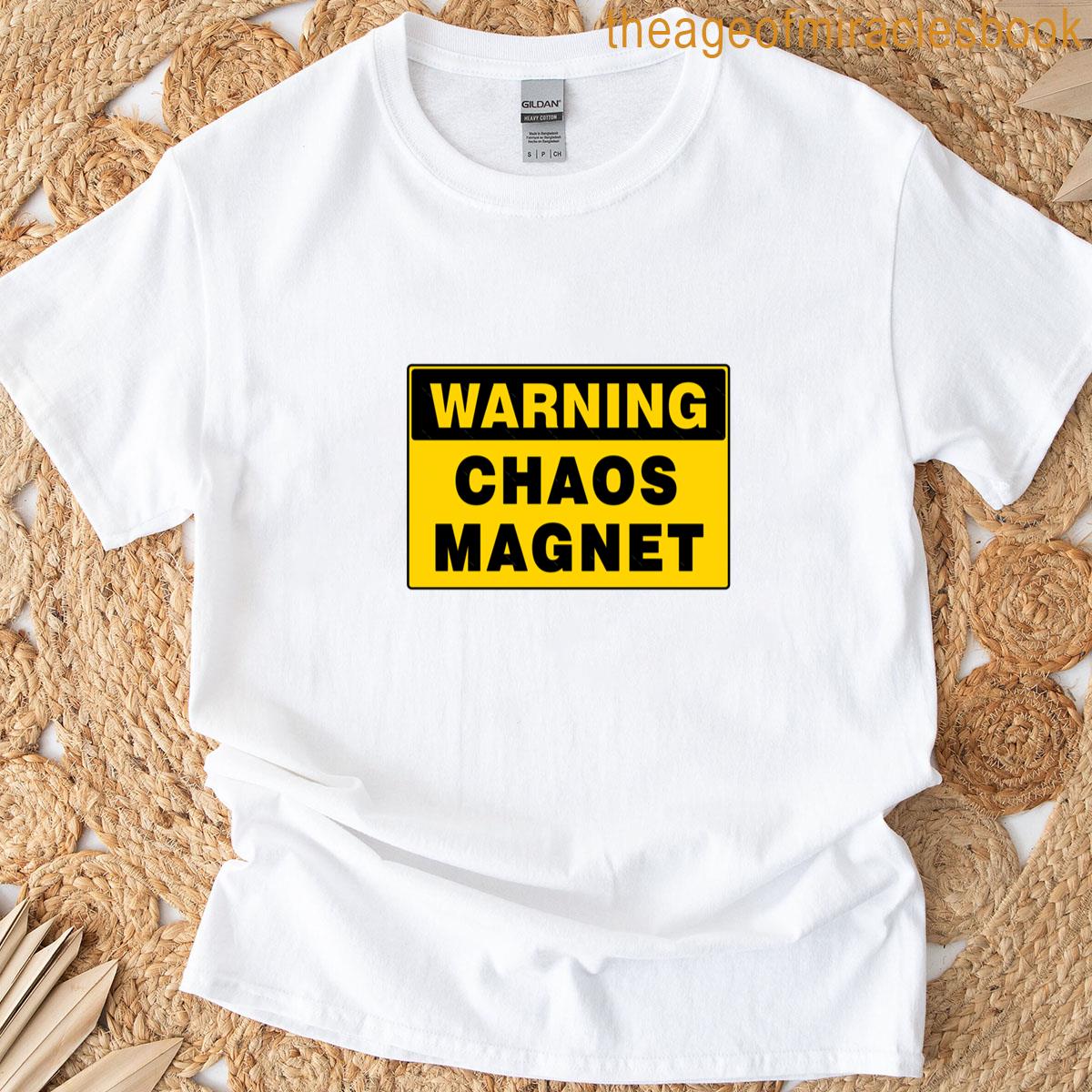 Warning Sign Chaos Magnet Industrial Signage Quirky T-shirt