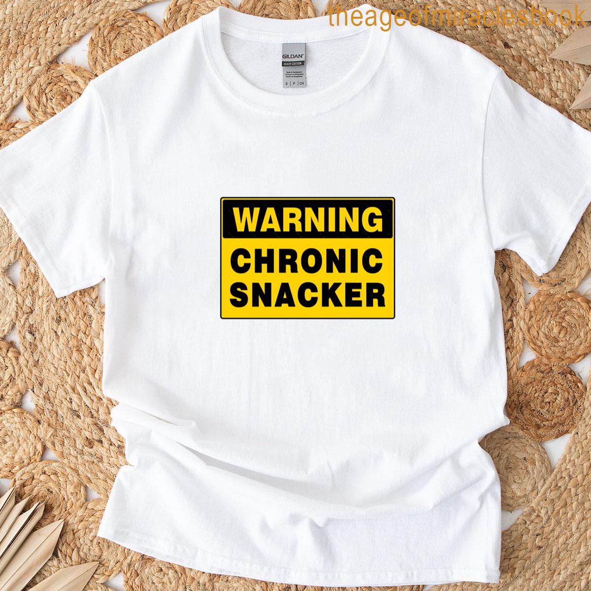Warning Sign Chronic Snacker Novelty Signage Quirky T-shirt
