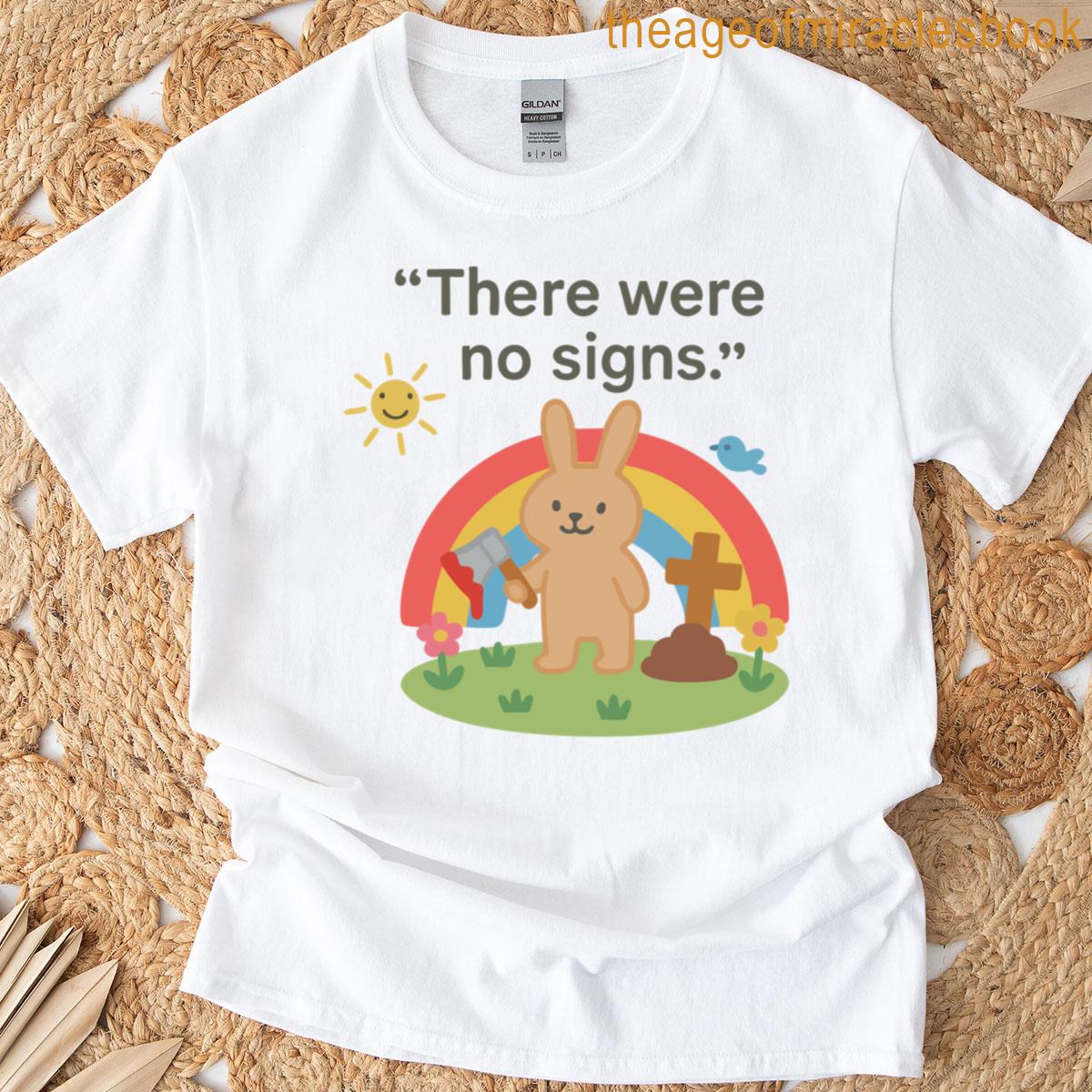 There Were No Signs T-shirt