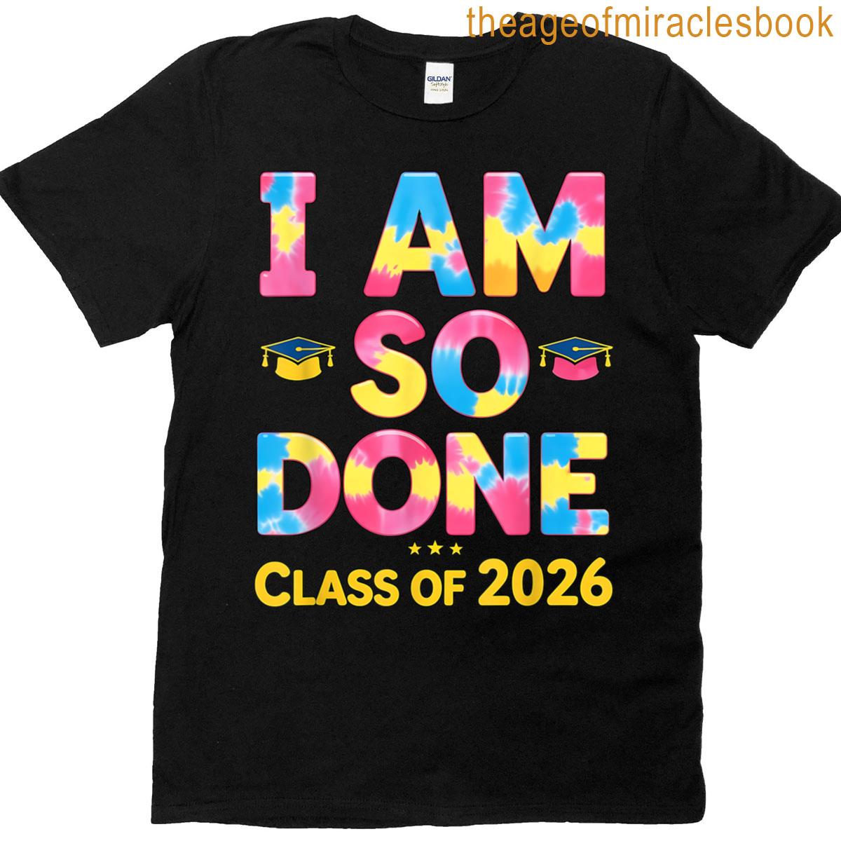 Class Of 2025 I Am So Done Graduation For Him Her Women Men T-shirt