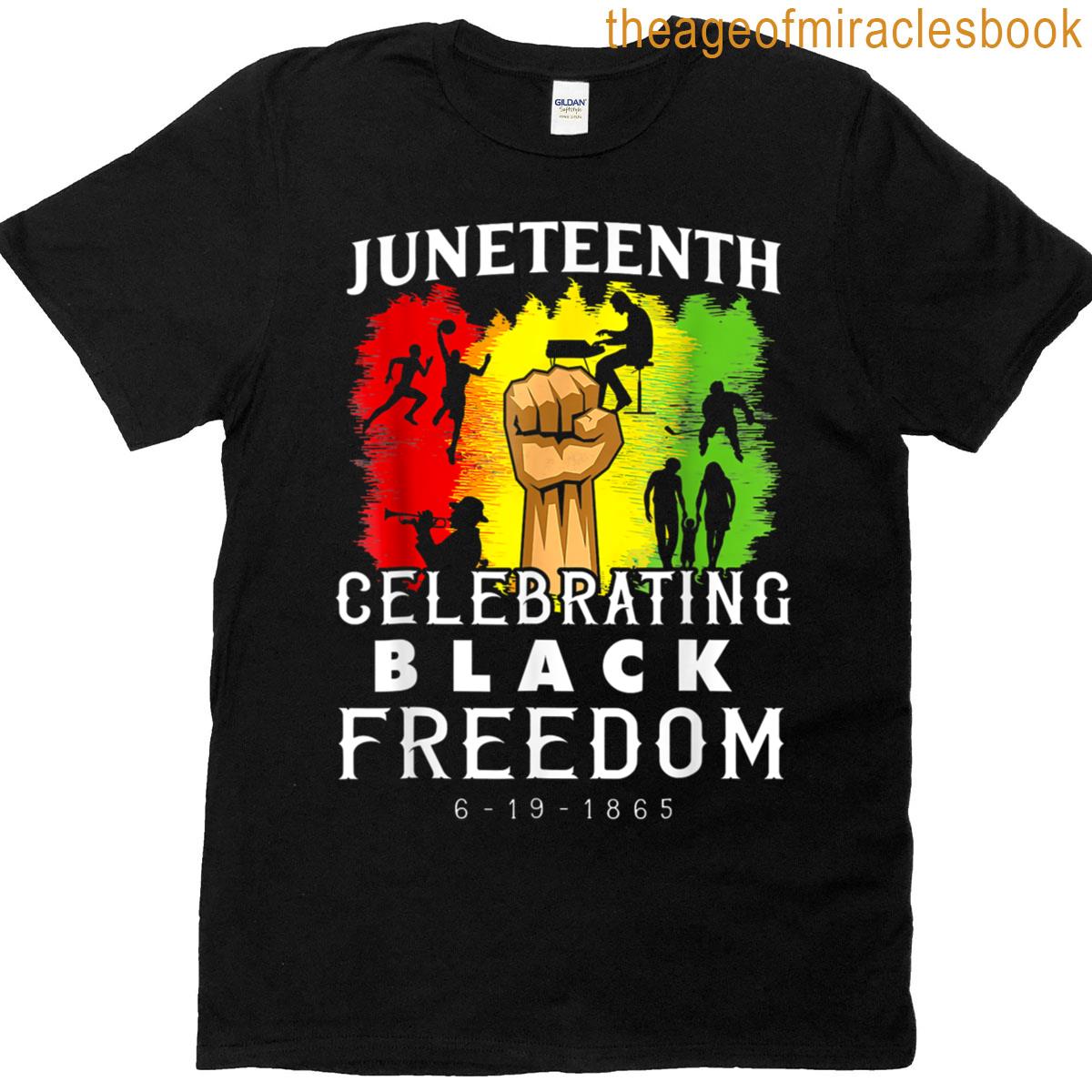 Juneteenth Celebrate Black Freedom 1865 June 19th Men Women T-shirt