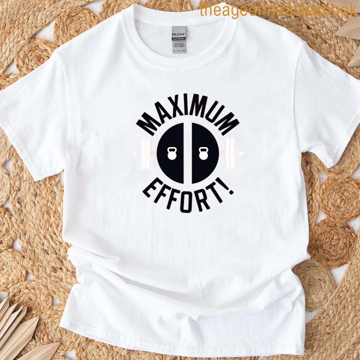 Maximum Effort Gym Theme T-shirt