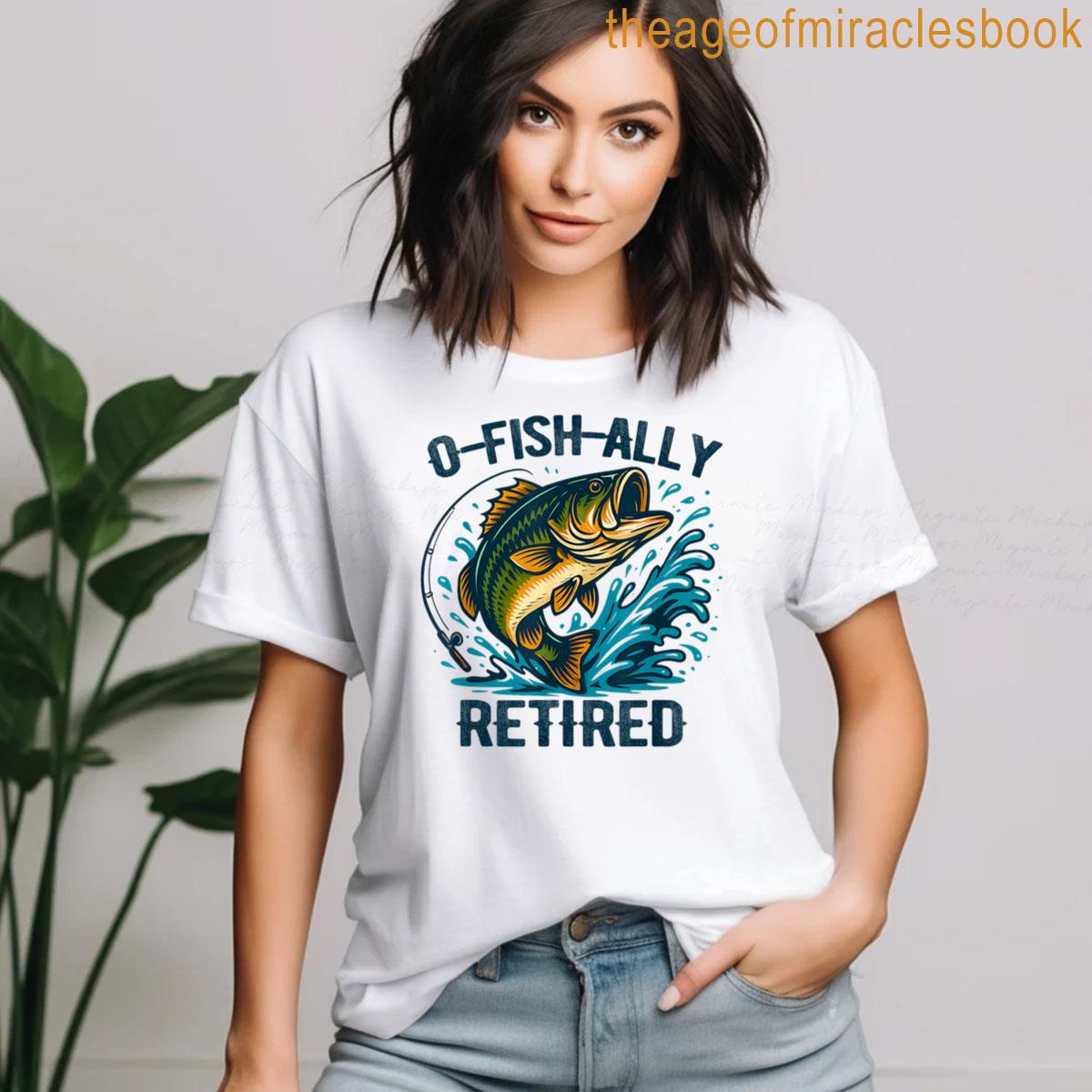 O-fish-ally Retired 2025 For Fisherman Fishing Retirement T-shirt