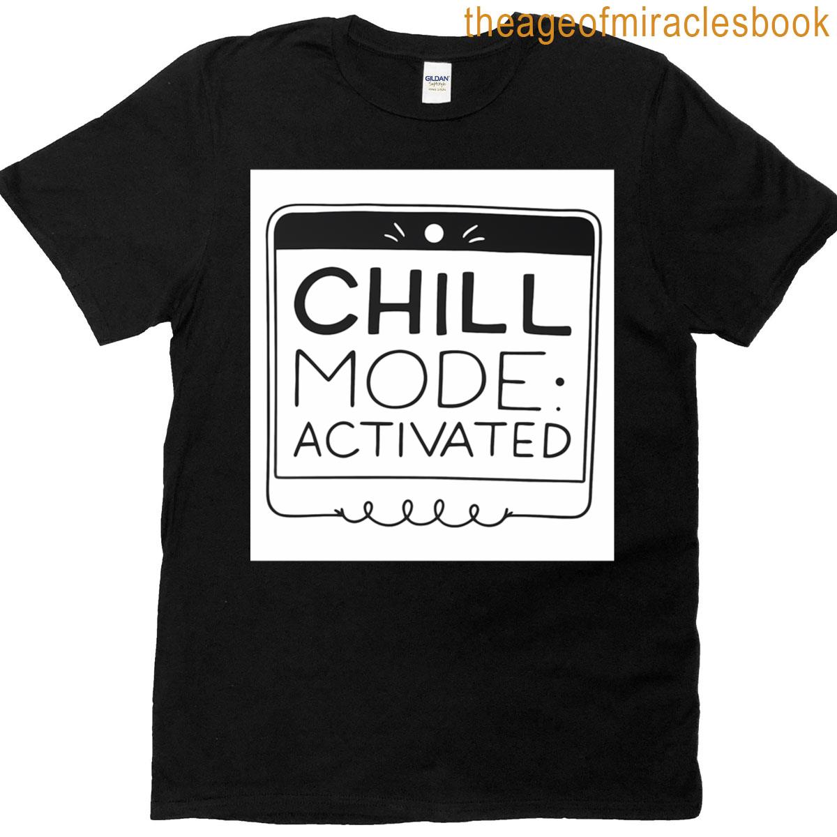 Embracing Serenity Chill Mode Designs Activated Black White T-shirt