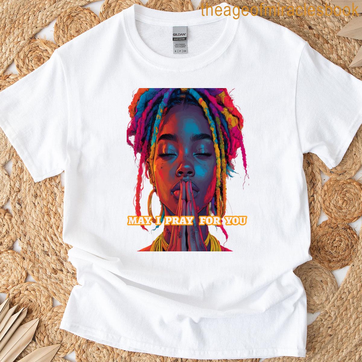 May I Pray For You T-shirt