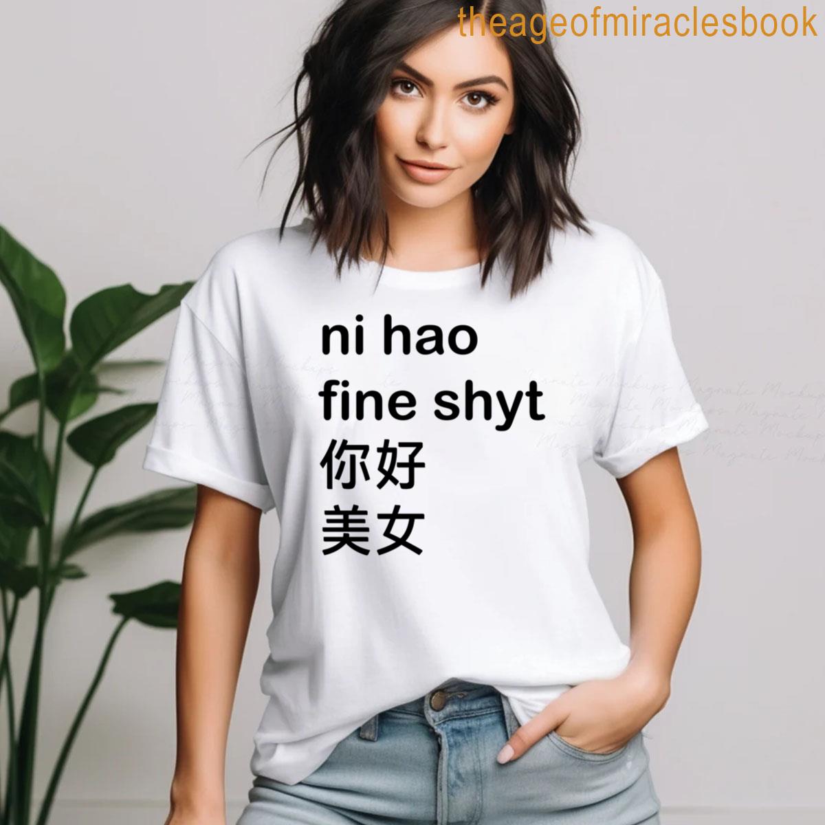 Ni Hao Fine Shyt T-shirt