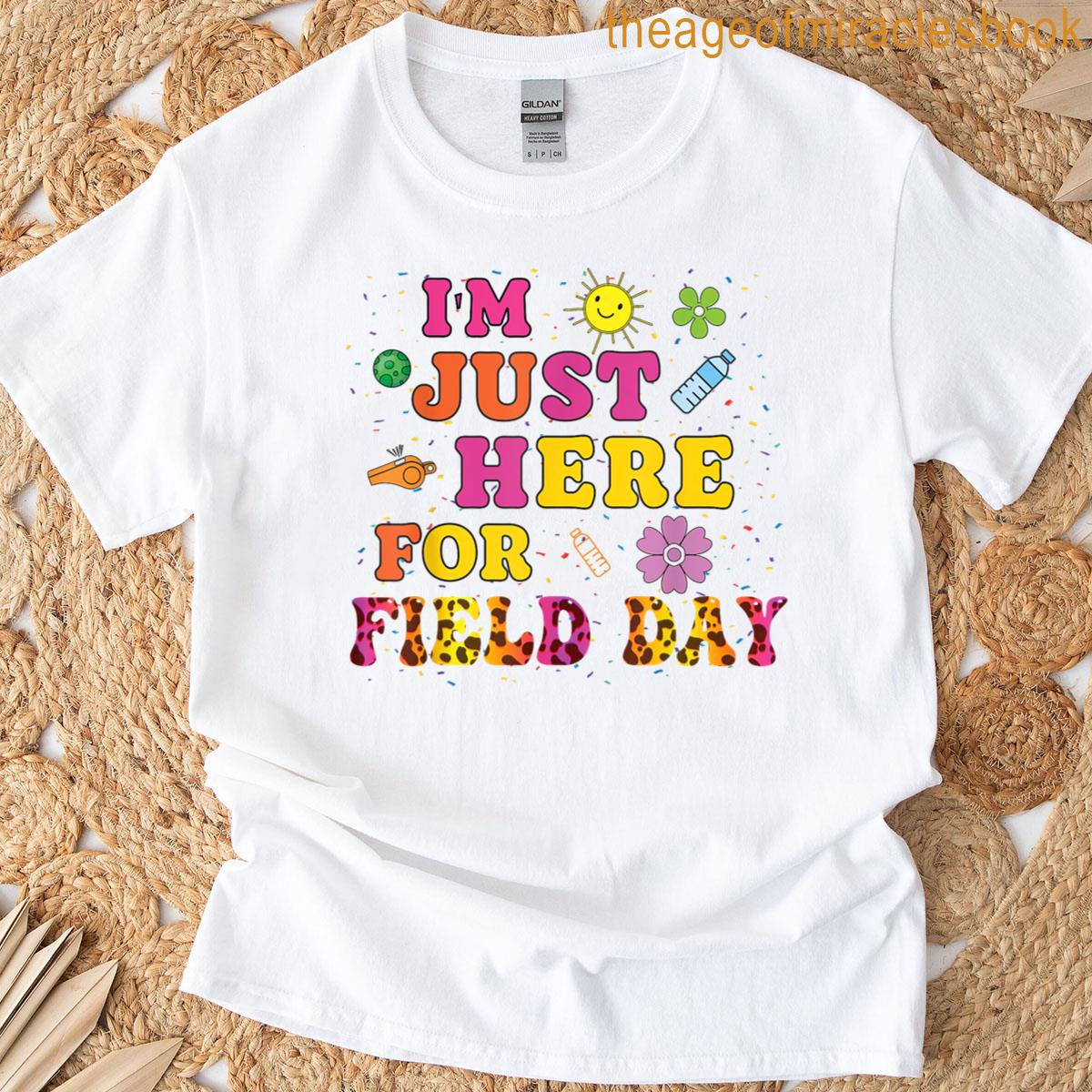 School Field Day Teacher Im Just Here For Field Day 2025 T-shirt