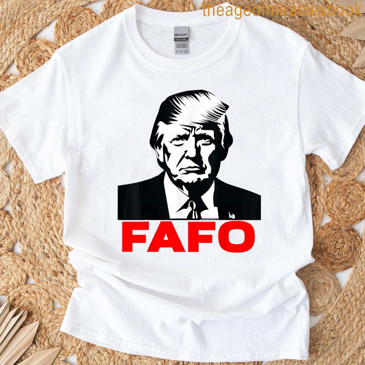 Trump Fafo F Around Find Out Donald Trump 2025 Meme T-shirt