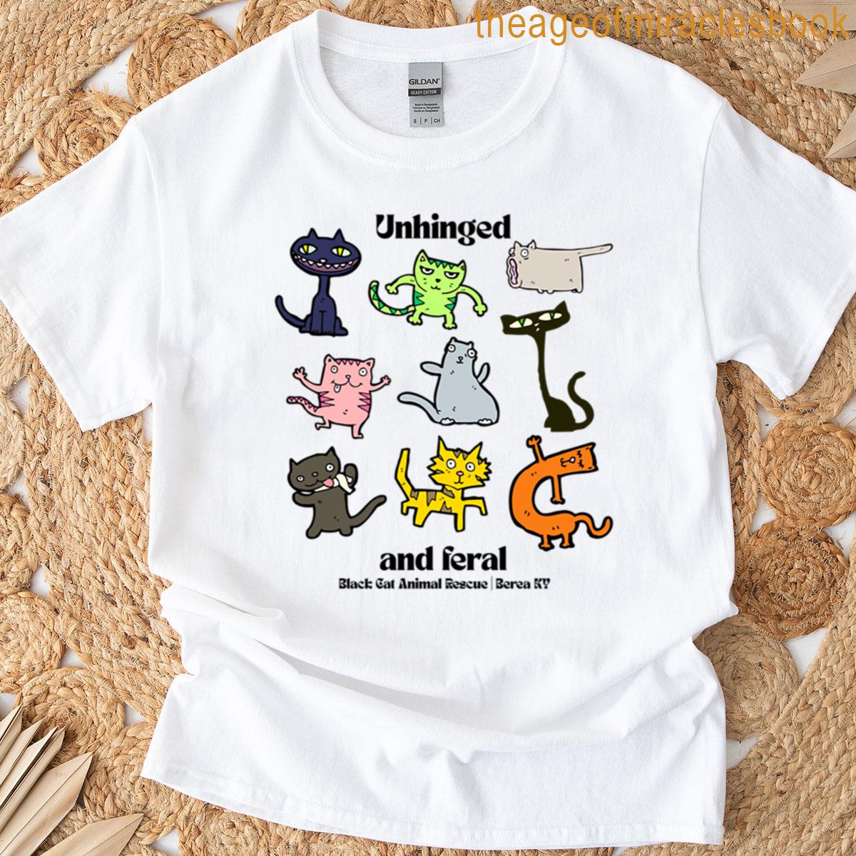 Unhinged And Feral Cats T-shirt