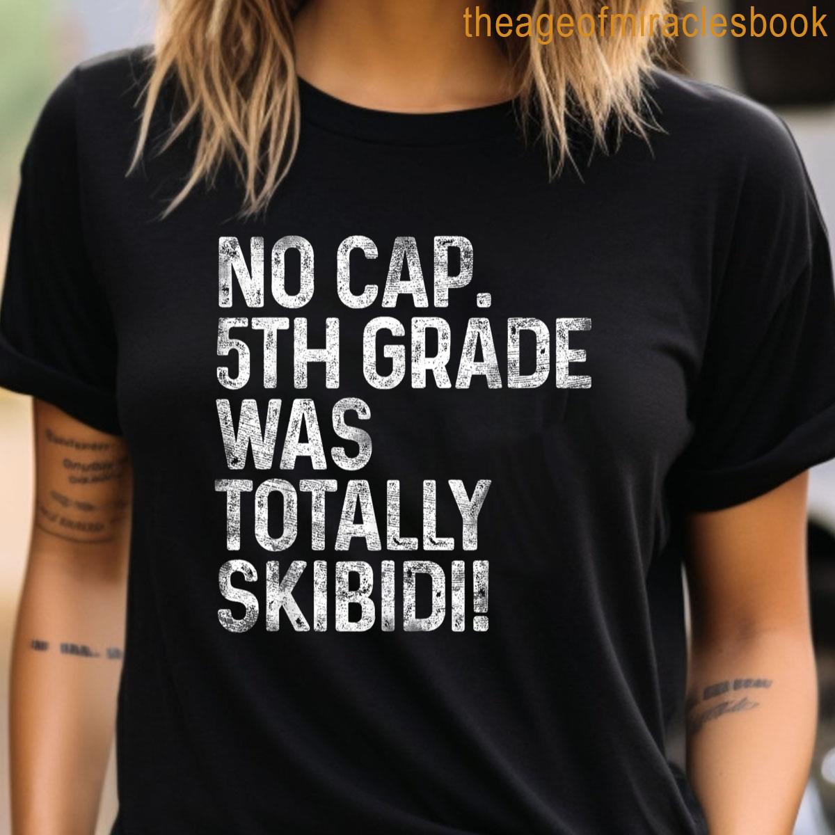 5th Grade Was Totally 5th Graders Fifth Grade Graduation T-shirt