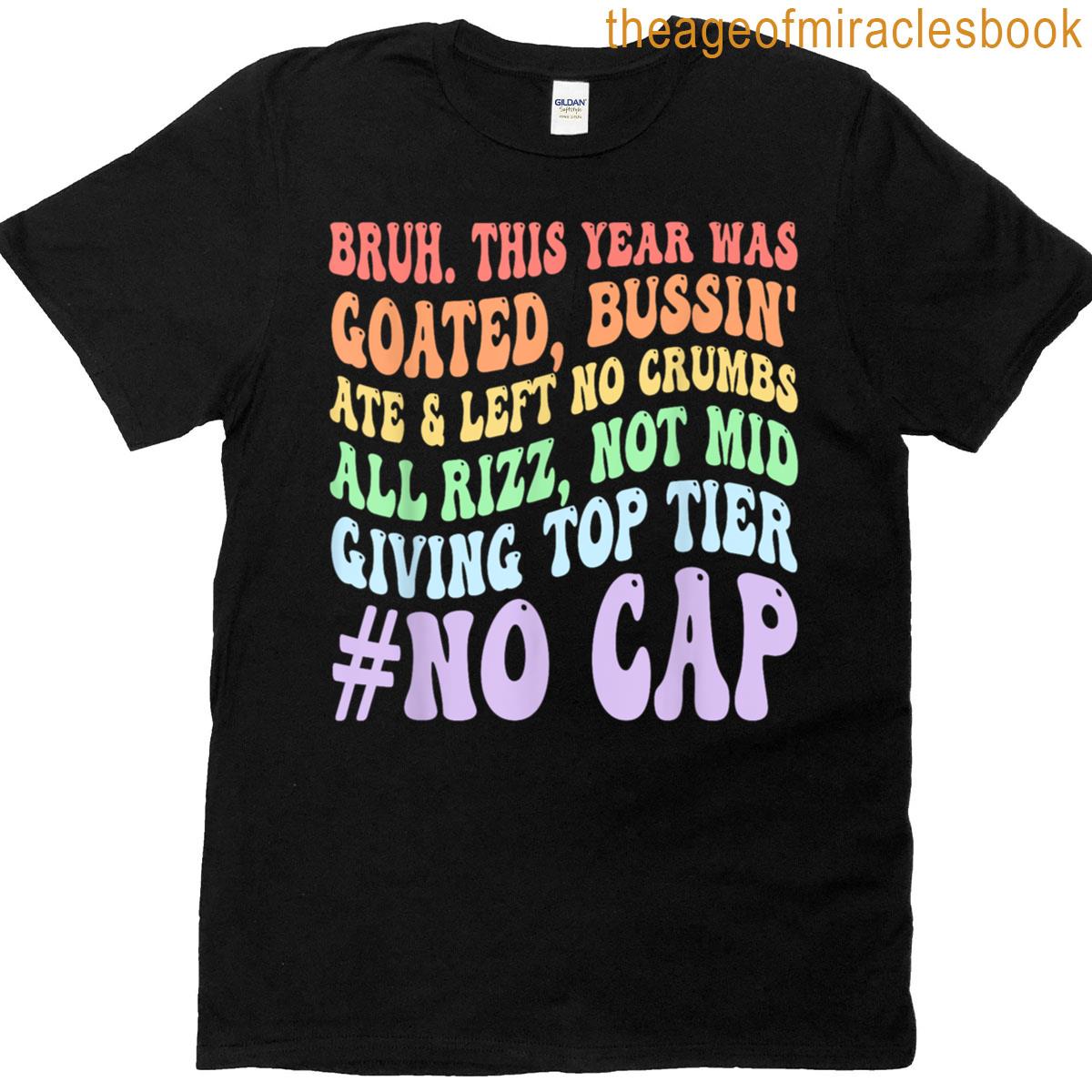 Bruh This Year Was Goated No Cap Funny Last Day Of School T-shirt