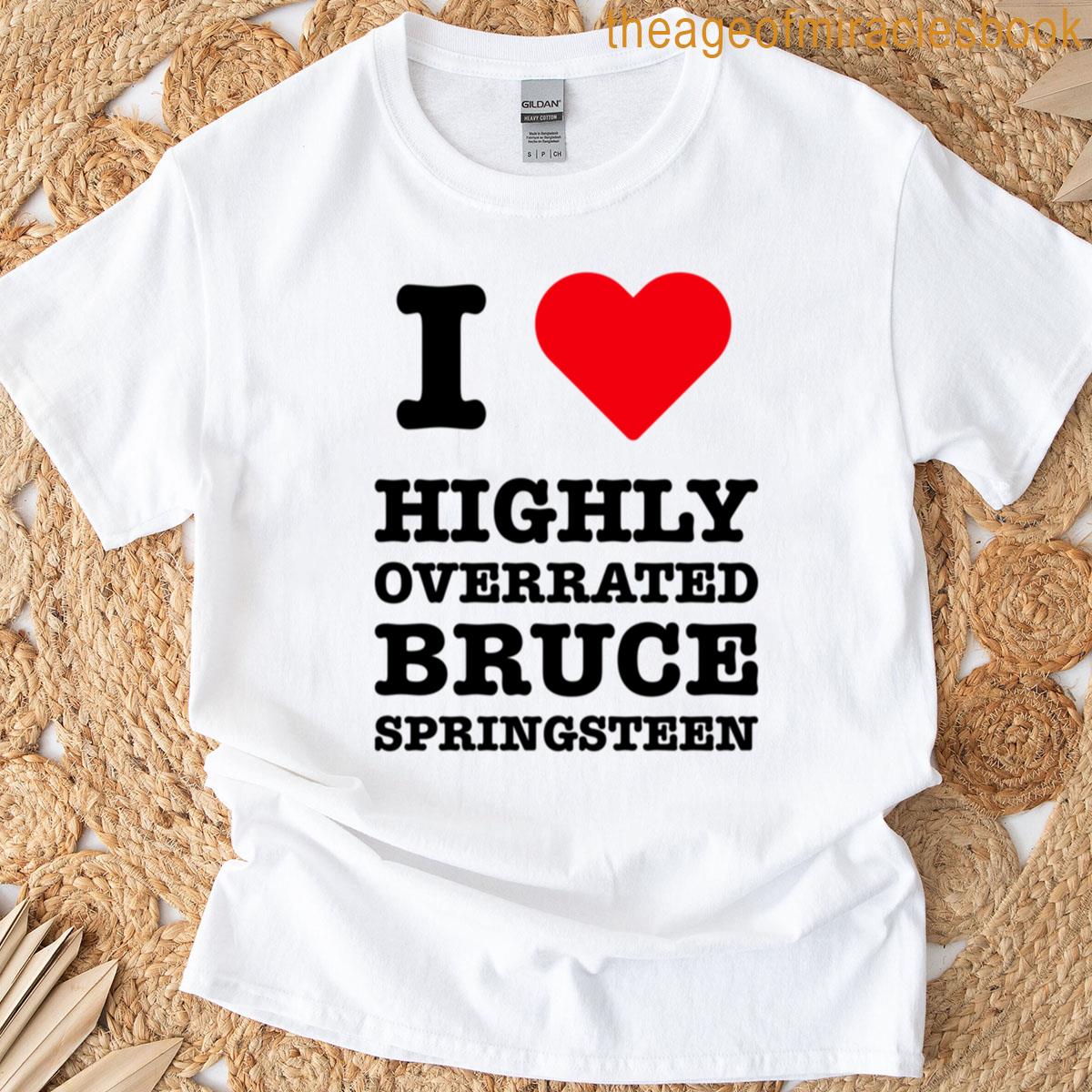 I Love Highly Overrated Bruce Springsteen Trump Funny T-shirt