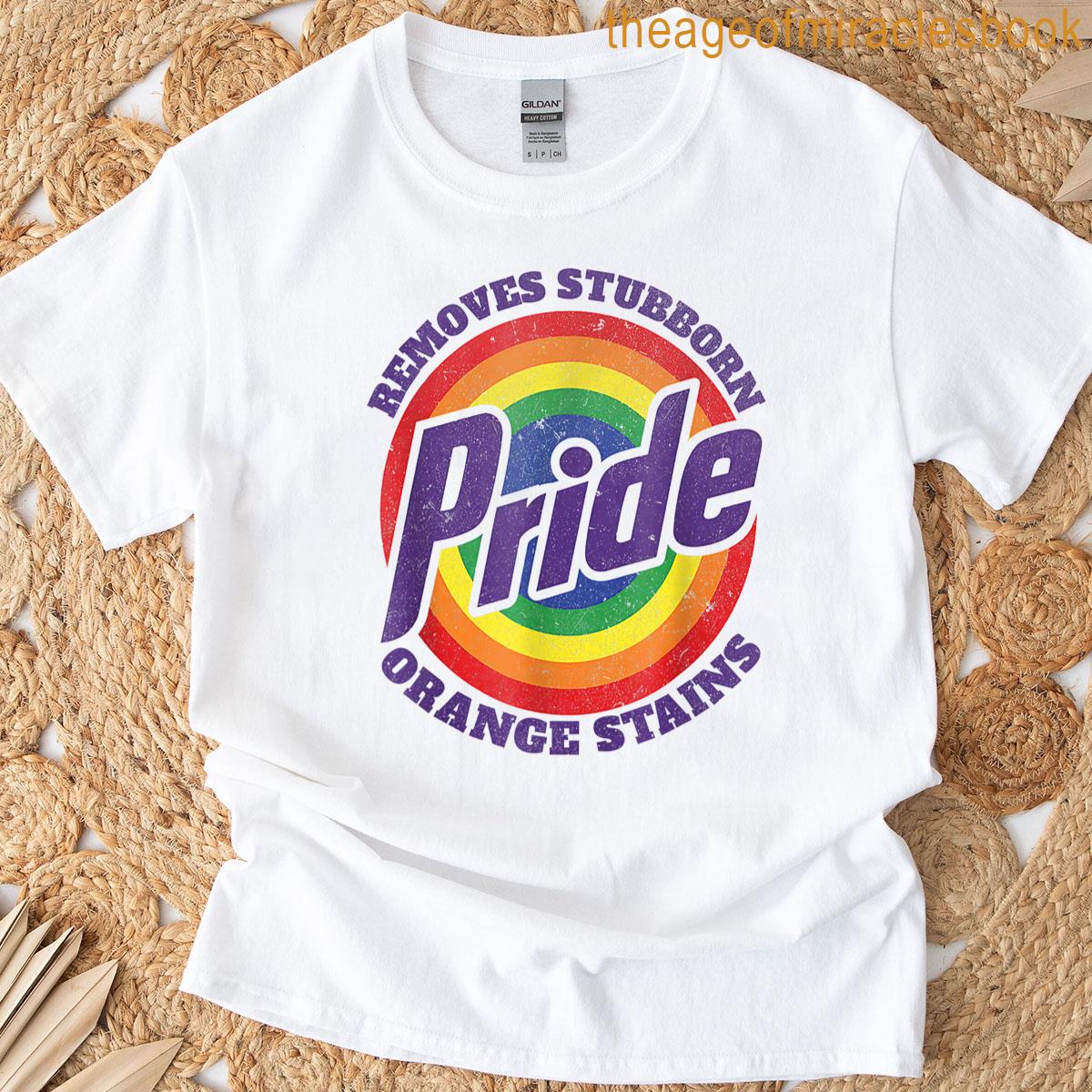 Resist Trump Remove Stubborn Orange Stains Pride Month Lgbtq T-shirt