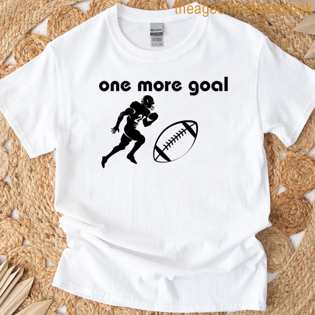 One More Goal T-shirt