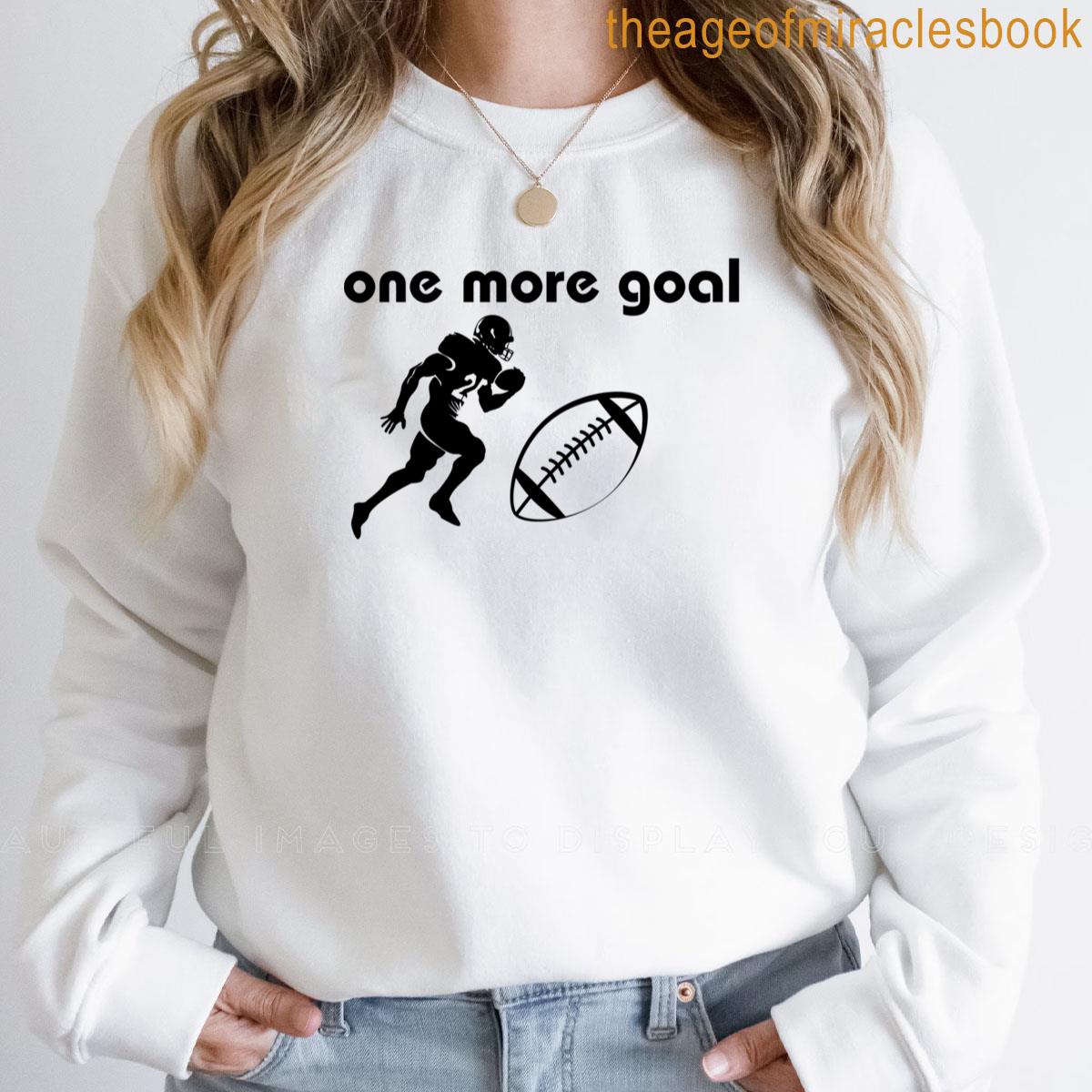 One More Goal T-shirt