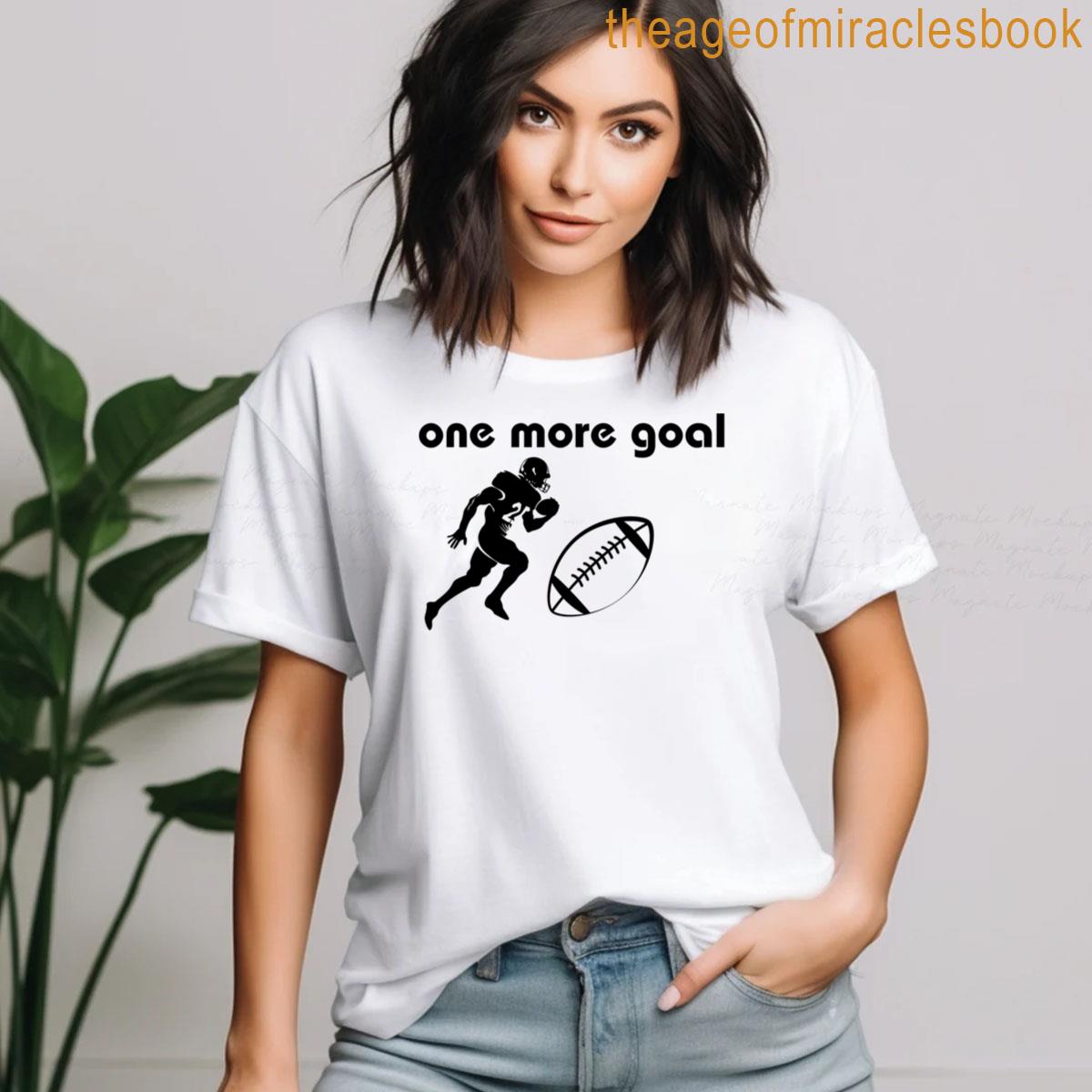 One More Goal T-shirt