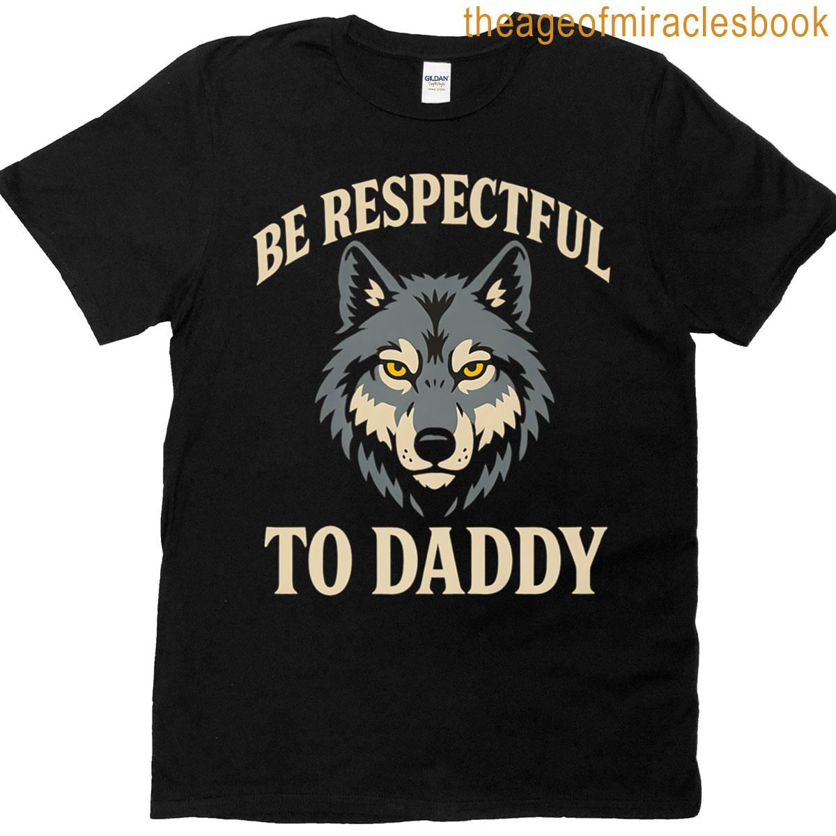 Be Respectful To Daddy Funny Alpha Wolf Meme Premium T-shirt