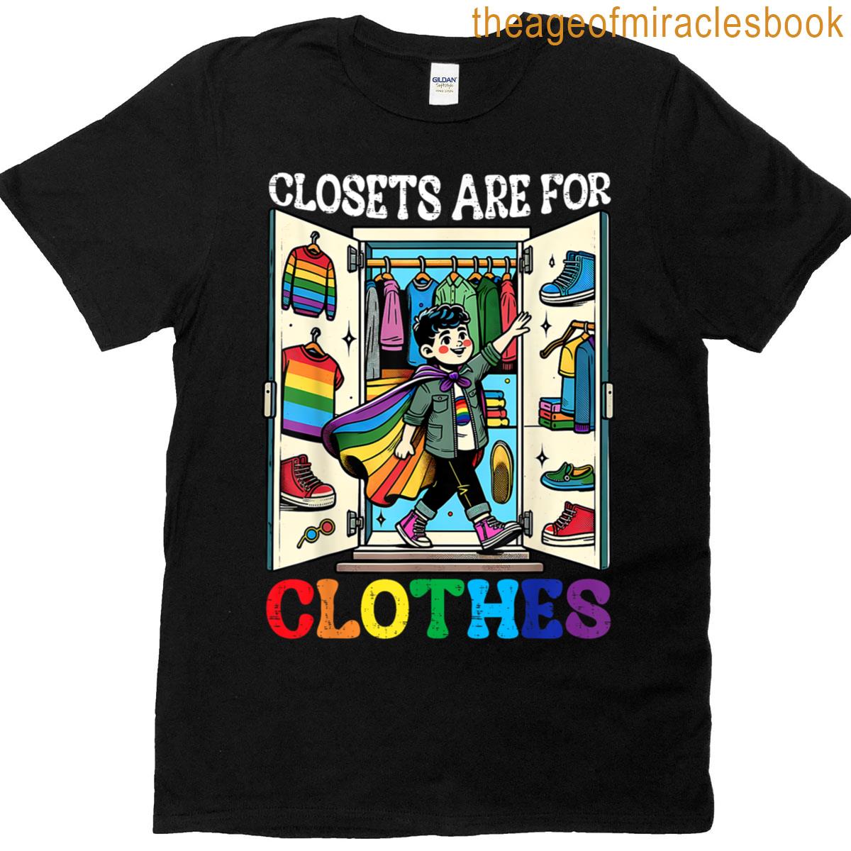 Closets Are For Clothes Rainbow Flag Gay Pride Ally Lgbtq T-shirt