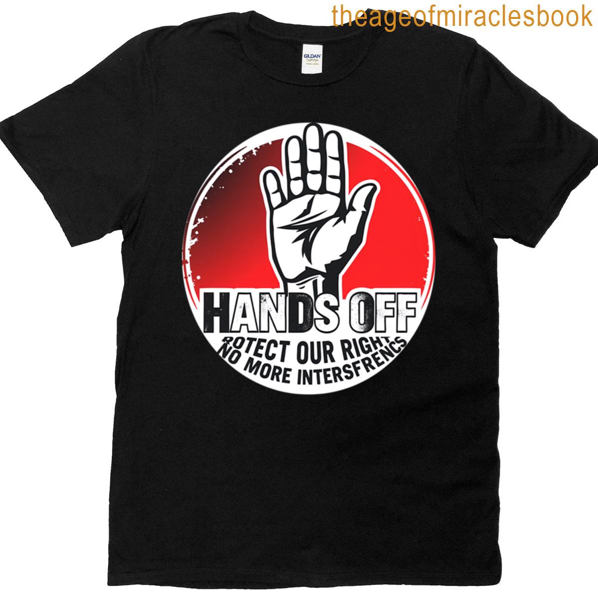 Hands Off Protect Our Rights T-shirt