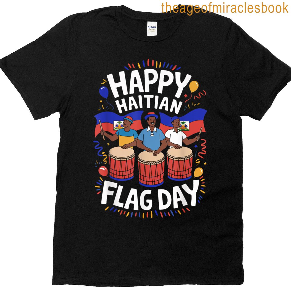 Happy Haitian Flag Day Haiti Pride Haitian Revolution 1804 T-shirt