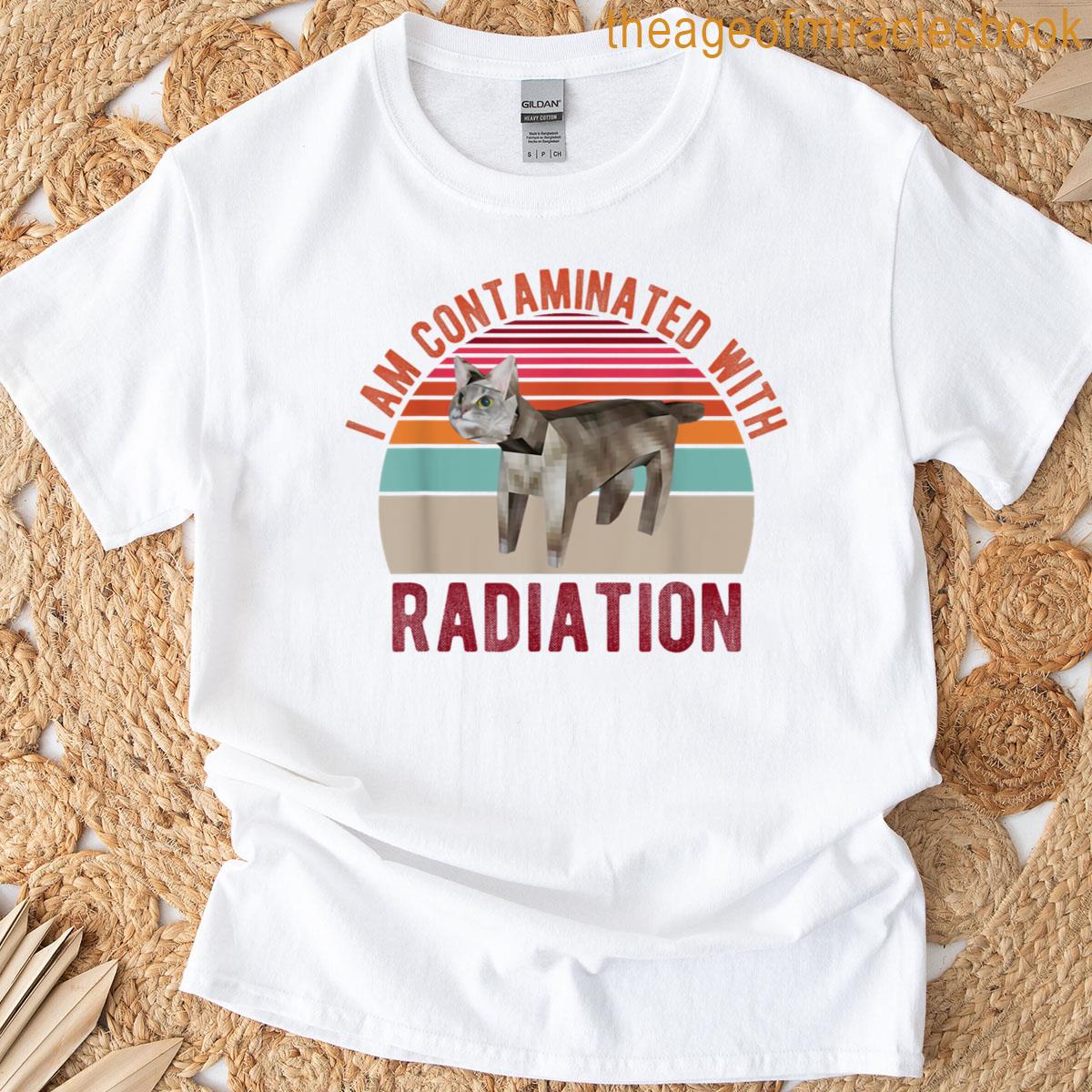 I Am Contaminated With Radiation Cat Meme Retro T-shirt