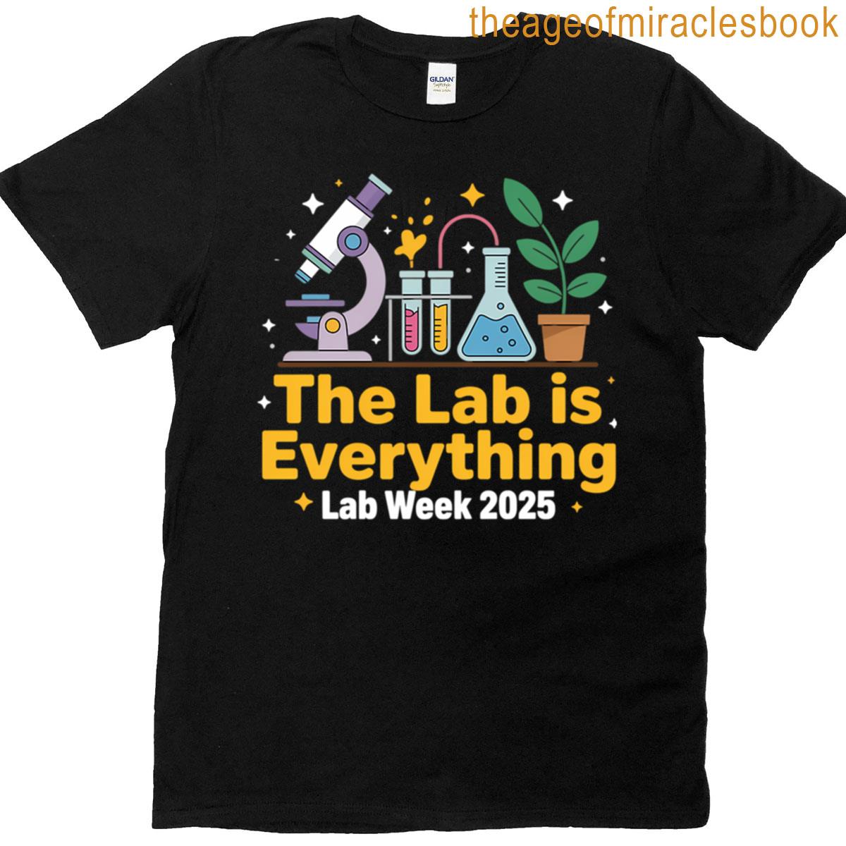 Medical Laboratory Week 2025 The Lab Is Everything T-shirt