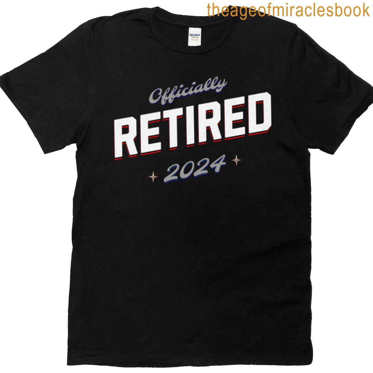 Officially Retired 2024 T-shirt