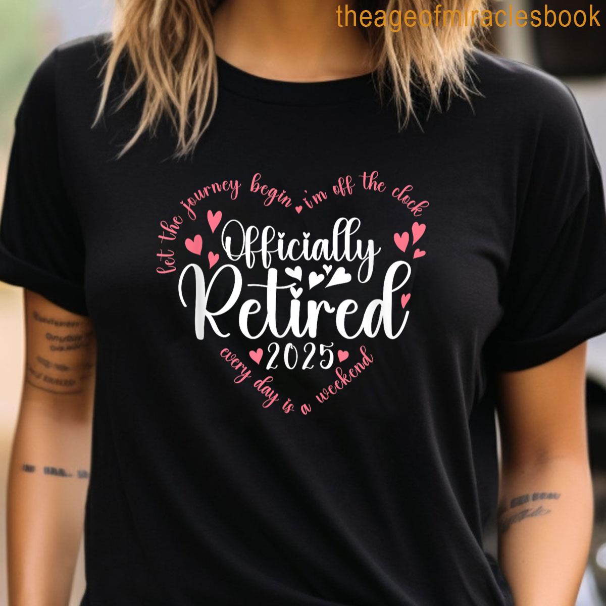 Officially Retired 2025 Heart For Women Retirement 2025 T-shirt