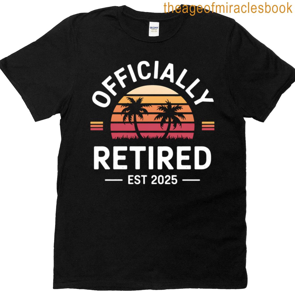 Officially Retired 2025 - Retirement Party - 2025 Retirement T-shirt