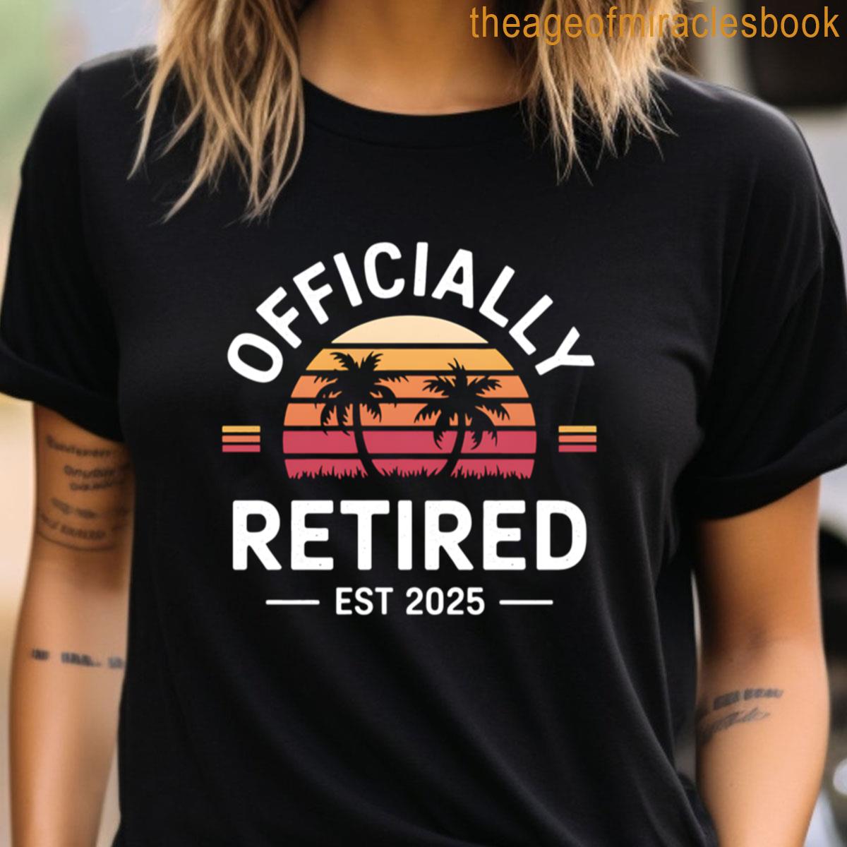 Officially Retired 2025 - Retirement Party - 2025 Retirement T-shirt