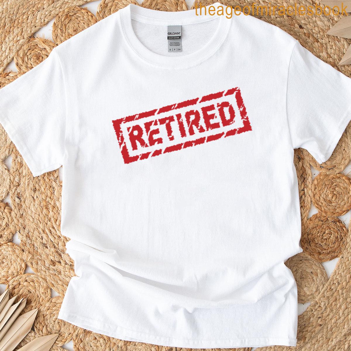 Officially Retired T-shirt