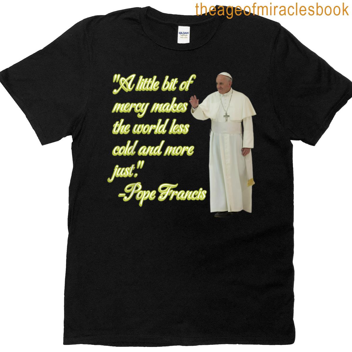 Pope Francis Quote T-shirt