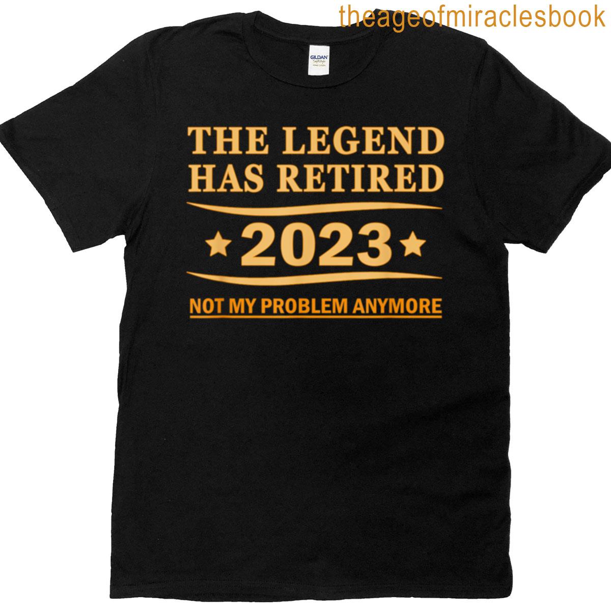 The Legend Has Officially Retired 2023 T-shirt