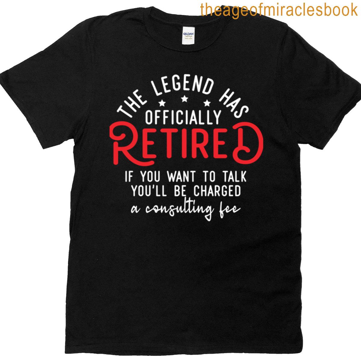 The Legend Has Officially Retired Retired 2022 Officially Retirement T ...