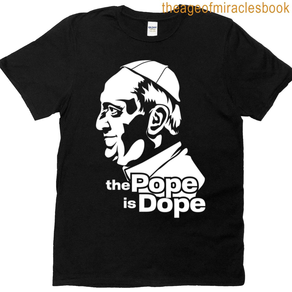 The Pope Is Dope Pope Francis T-shirt