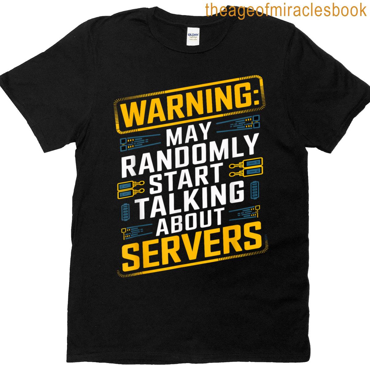 Warning Server Talk Meme It Humor Data Center Funny Sysadmin T-shirt