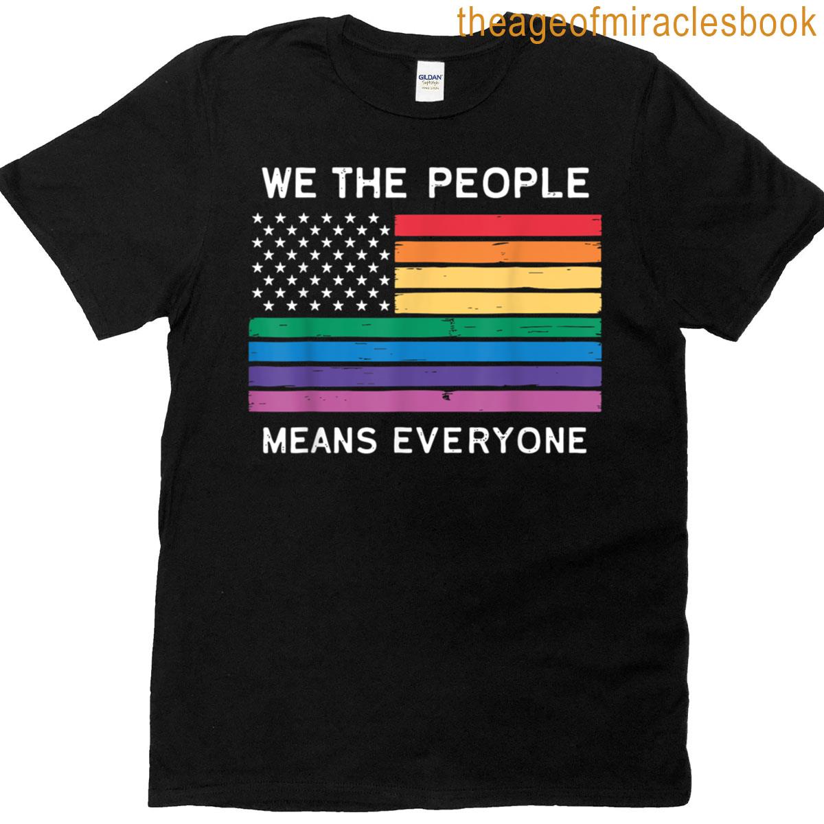 We The People Means Everyone Rainbow Flag Pride Month Lgbt T-shirt