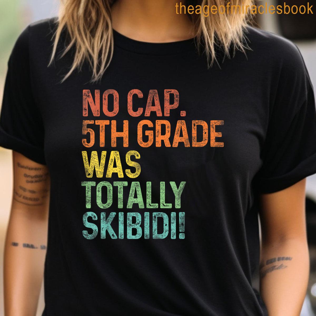 5th Grade Was Totally 5th Graders Fifth Grade Graduation T-shirt