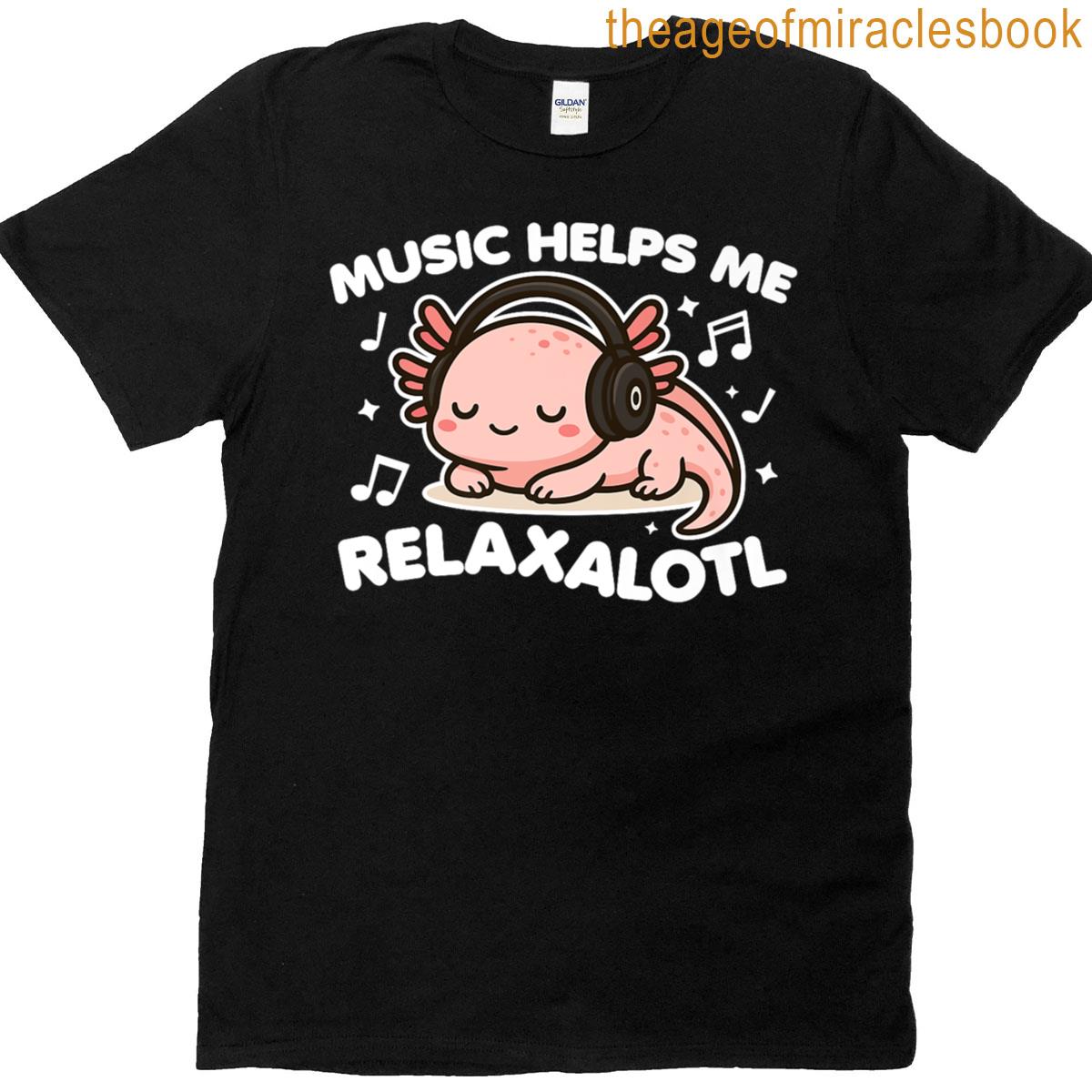 Kawaii Axolotl Music Helps Me Relaxalotl Cute Cartoon Funny Premium T-shirt