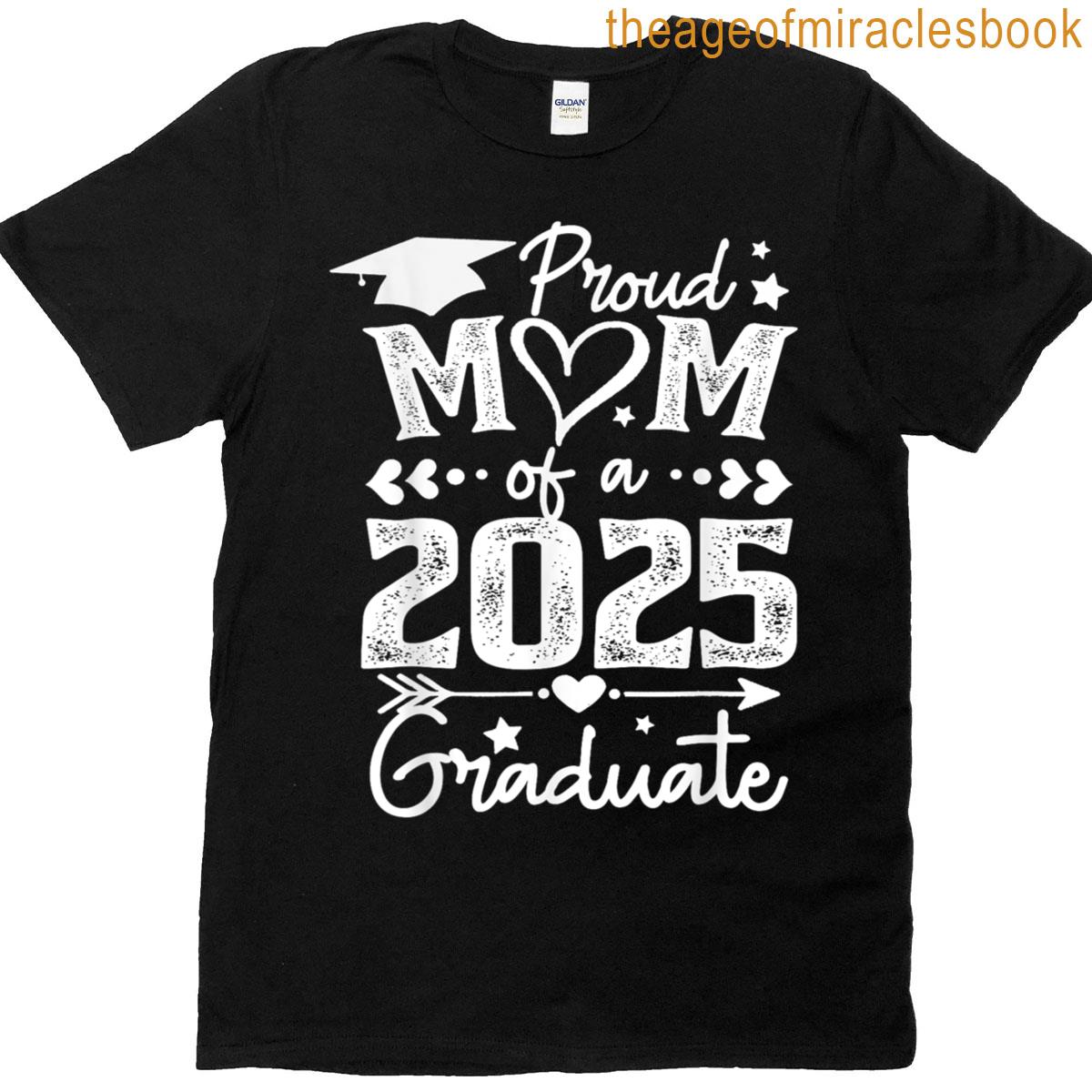 Proud Mom Of A 2025 Graduate Mom Graduation 2025 Mother T-shirt