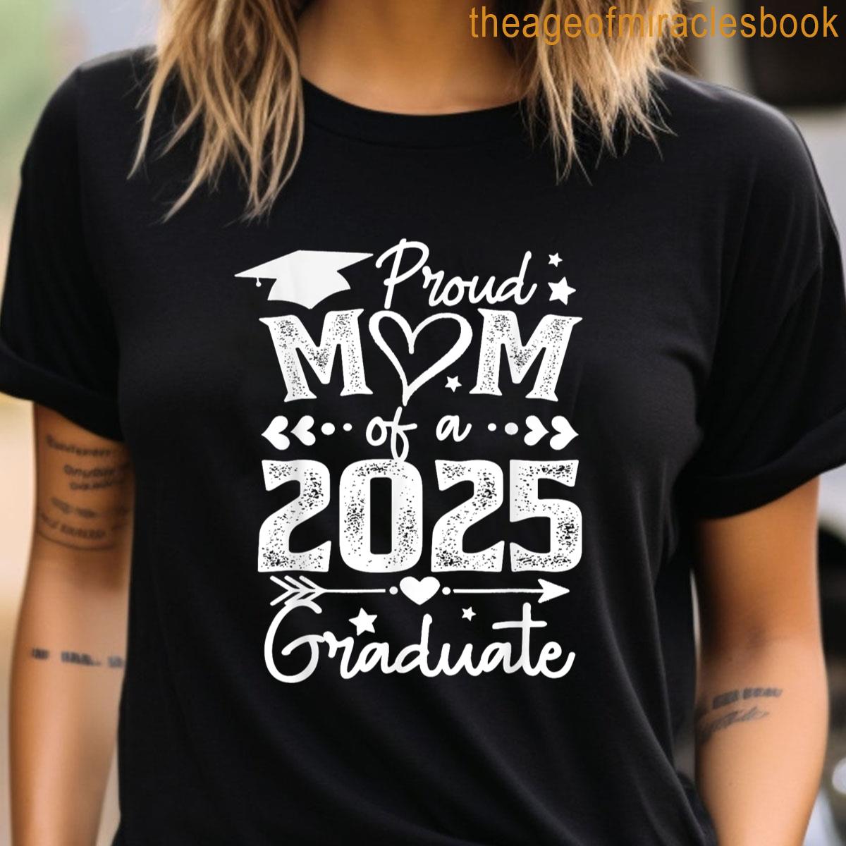 Proud Mom Of A 2025 Graduate Mom Graduation 2025 Mother T-shirt