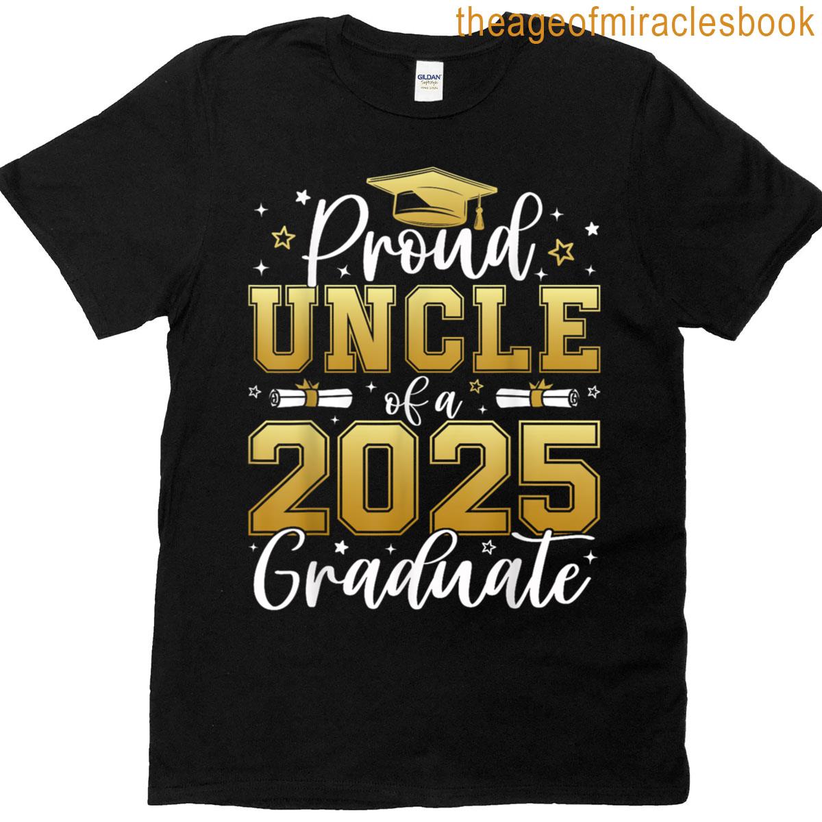 Proud Uncle Of A 2025 Graduate Class Of 2025 Graduation T-shirt
